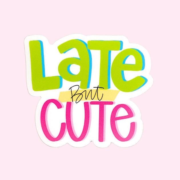 Sticker - Late But Cute – All She Wrote Notes