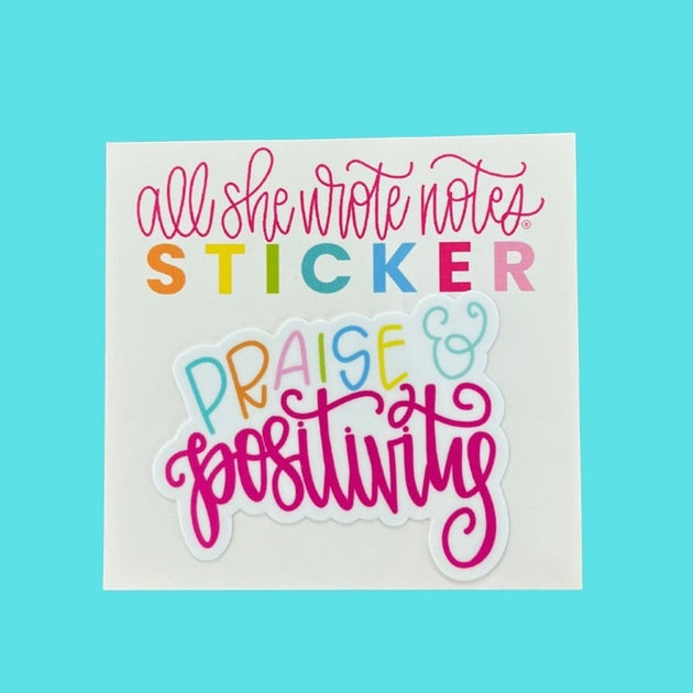 Sticker - Praise and Positivity – All She Wrote Notes